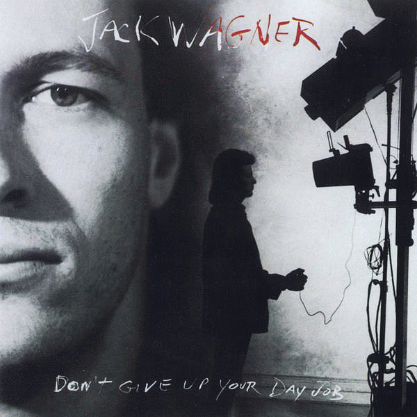 Hard Rock / AOR Heaven: JACK WAGNER - Don't Give Up Your Day Job (1987 ...
